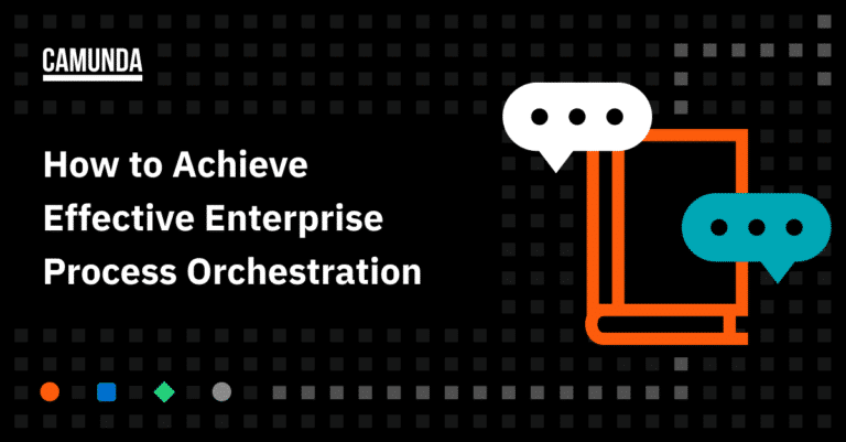 How to Achieve Effective Enterprise Process Orchestration | Camunda